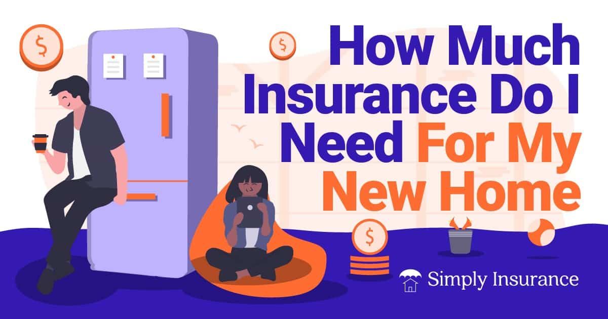 How Much Insurance Do I Need For My New Home In Jun 2024? - Hot SR-22 ...